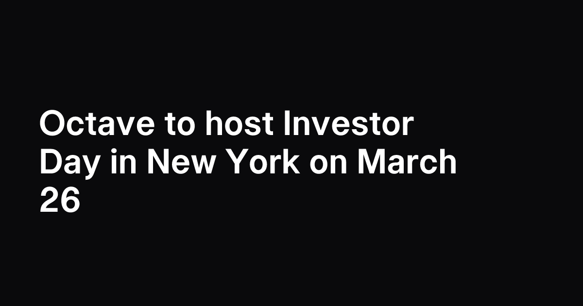 Octave to host Investor Day in New York on March 26 | Octave