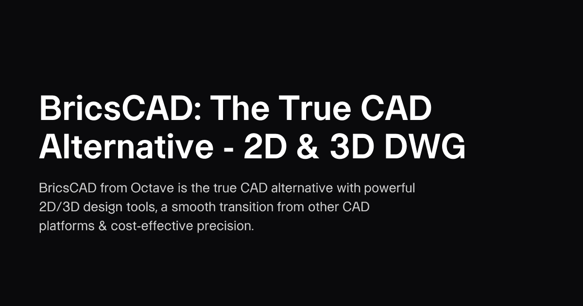 BricsCAD: The True CAD Alternative - 2D & 3D DWG | Octave
