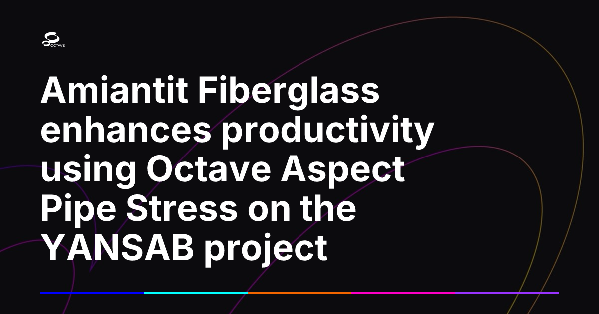 Amiantit Fiberglass enhances productivity using Octave Aspect Pipe ...