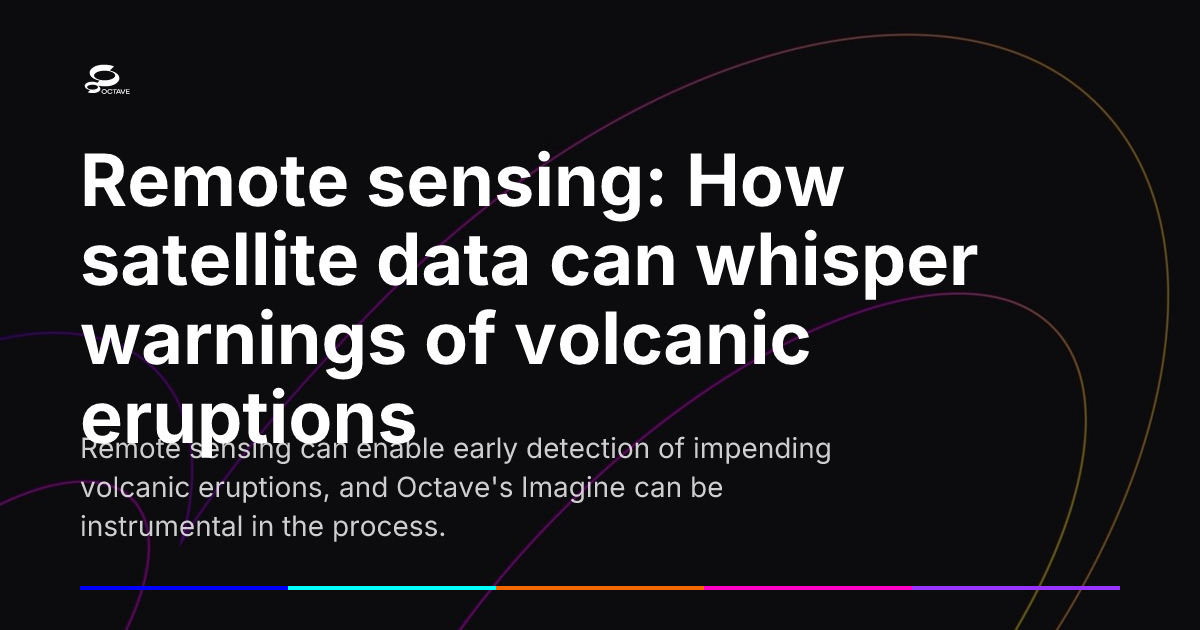 Remote sensing: How satellite data can whisper warnings of volcanic ...