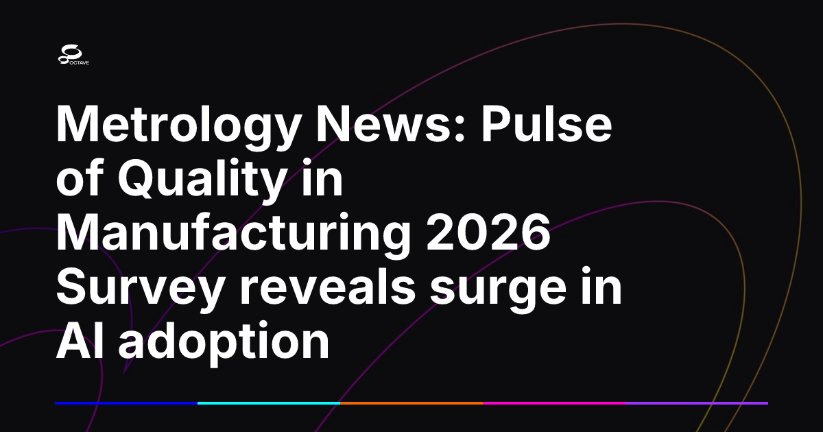 Metrology News: Pulse of Quality in Manufacturing 2026 Survey reveals ...